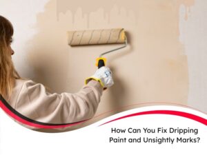 How Can You Fix Dripping Paint and Unsightly Marks? - Mi Painting